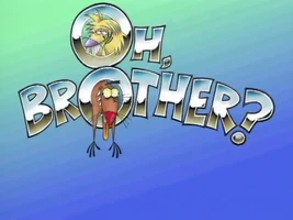 Oh, Brother | Nickelodeon | Fandom