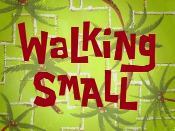 SpongeBob SquarePants/Texas / Walking Small | Nickstory Wiki | Fandom