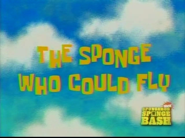 July 18, 2009/The Sponge Who Could Fly | Nickstory Wiki | Fandom