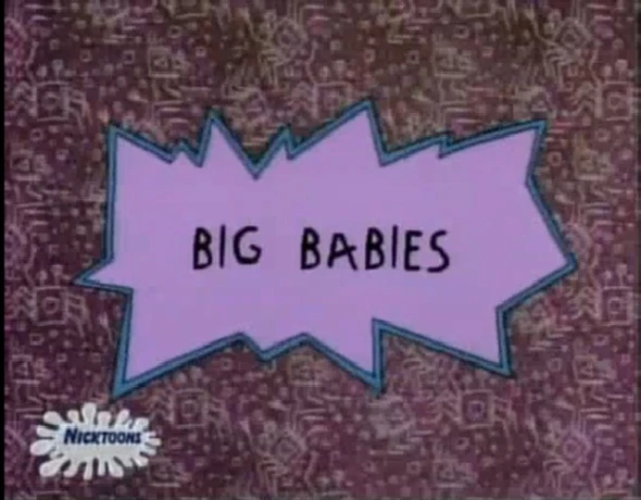 Big Babies | NickToons in Daycare Wiki | Fandom