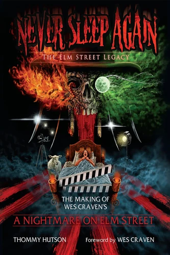 Never Sleep Again: The Elm Street Legacy: The Making of Wes Craven's A ...