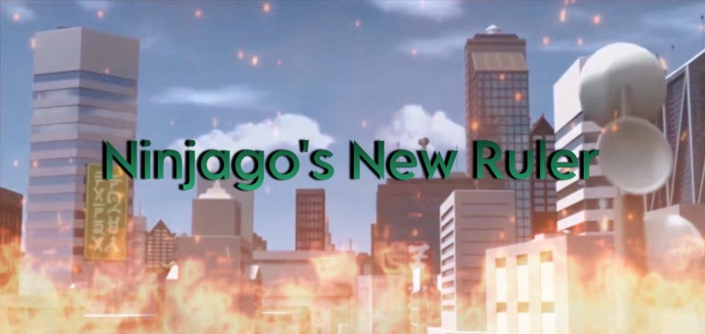 Ninjago's New Ruler | Ninjago Fanon Wiki | Fandom