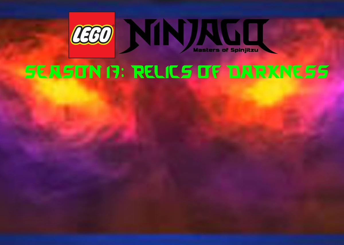 Season 17: Relics of Darkness | Ninjago Fanon Wiki | Fandom