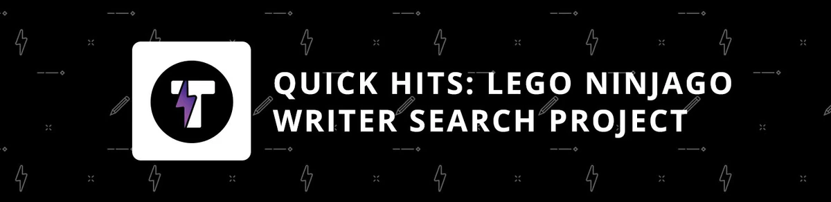 LEGO Ninjago Writer Search Project | Ninjago Wiki | Fandom