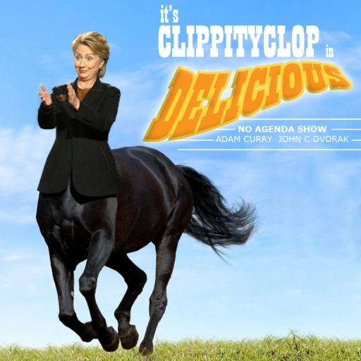 Clippity Clop | No Agenda Wiki | Fandom