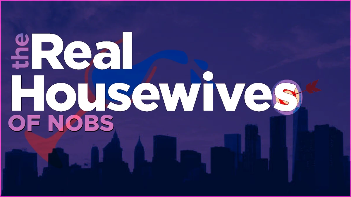The Real Housewives of NOBS | Nobs Wiki | Fandom