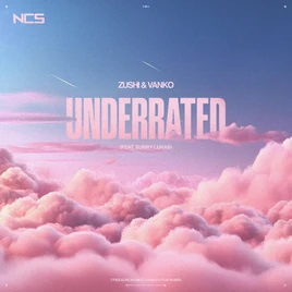 Underrated | NoCopyrightSounds Wiki | Fandom