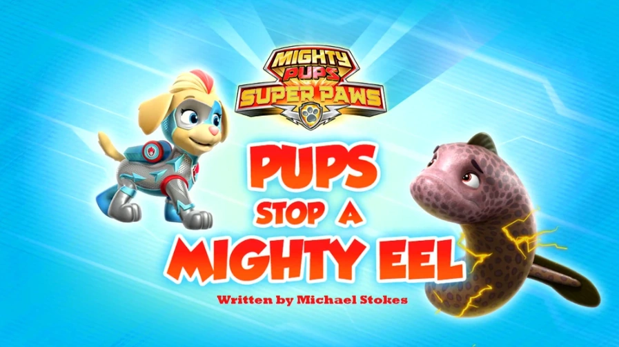 PAW Patrol/Mighty Pups, Super Paws: Pups Stop a Mighty Eel / Mission ...