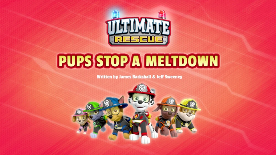 PAW Patrol/Ultimate Rescue: Pups Stop a Meltdown / Ultimate Rescue ...
