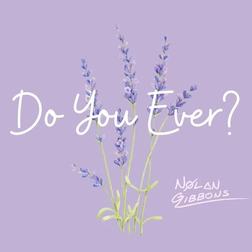 Do You Ever? (a cappella) | Nolan Gibbons Tribute Wiki | Fandom
