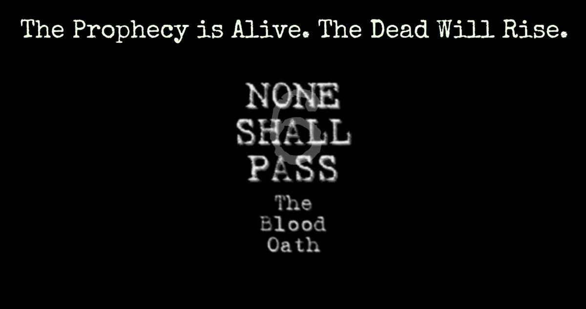 None Shall Pass 6: The Blood Oath | NoneShallPass Wiki | Fandom