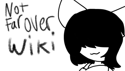 Not Far Over (series) | Not Far Over Wiki | Fandom