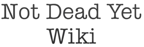 NOT DEAD YET. | Not Dead Yet Wiki | Fandom