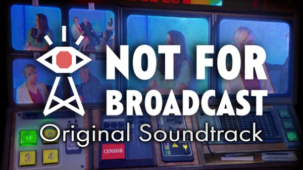 Not For Broadcast Original Soundtrack | Not For Broadcast Вики | Fandom