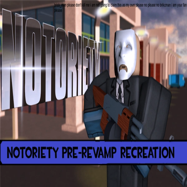 Notoriety PRR | Notoriety Pre-Revamp Recreation Wiki | Fandom