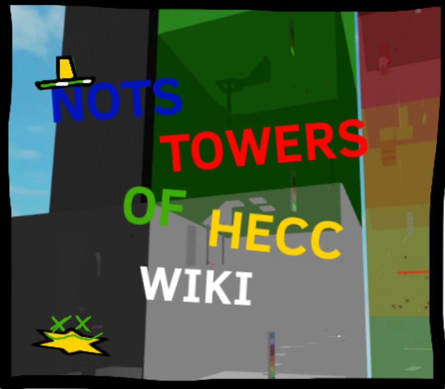 Nots Towers Of Hecc Wiki Fandom
