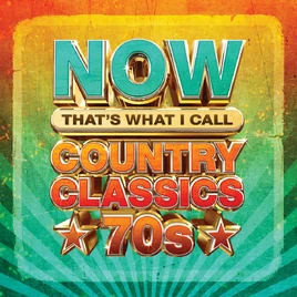NOW That's What I Call Country Classics 70s | NOW That's What I Call Music! US Wiki | Fandom