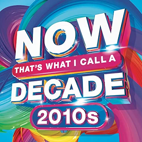 NOW That's What I Call A Decade 2010s | NOW That's What I Call Music ...