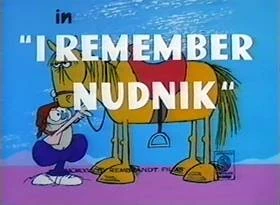 I Remember Nudnik | Nudnik Wiki | Fandom