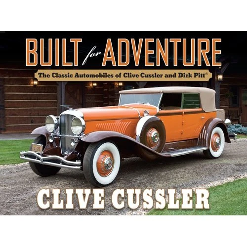Built for Adventure: The Classic Automobiles of Clive Cussler and Dirk ...