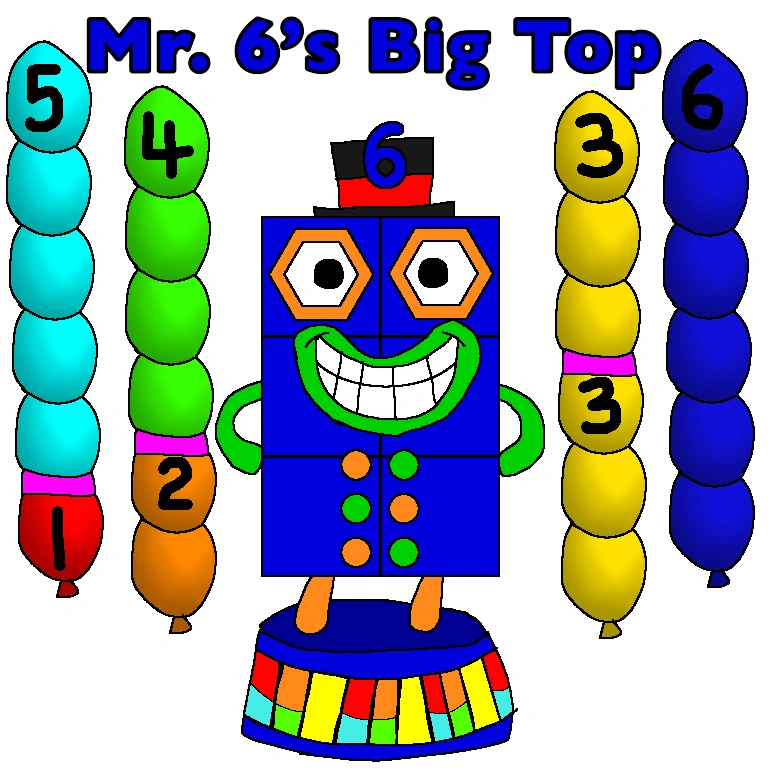 User blog:Punchcar63/Mister Six’s big top 🎪6️⃣ | Numberblocks Wiki | Fandom