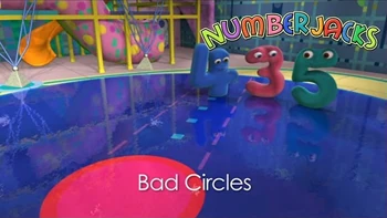 Bad Circles | Numberjacks Wiki | Fandom