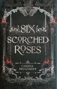 Six Scorched Roses | Nyaxia Wiki | Fandom
