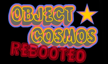 Object Cosmos Rebooted | Object Cosmos Wiki | Fandom