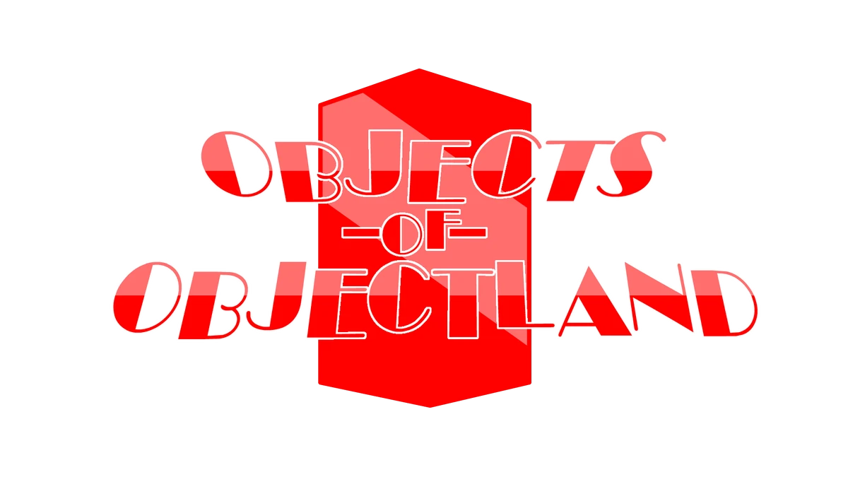 Objects Of Objectland | Objects Of Objectland Wiki | Fandom