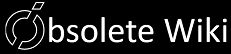 Obsolete | Obsolete Wiki | Fandom