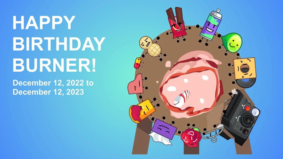Happy Birthday, BURNER! | Obsolete Battle Show Wiki | Fandom