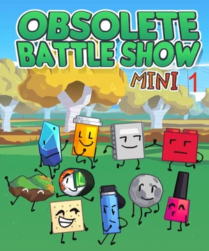 Obsolete Battle Show Mini | Obsolete Battle Show Wiki | Fandom