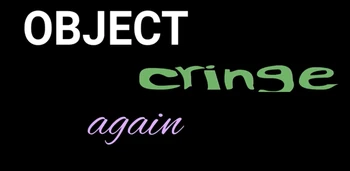 Object Cringe Again | Object Cringe Wiki | Fandom