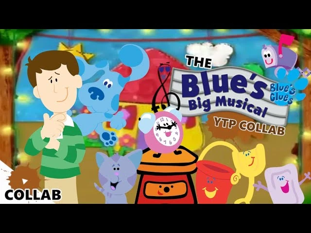 The Blue's Big Musical YTP Collab | Official YouTube Poop Wiki | Fandom