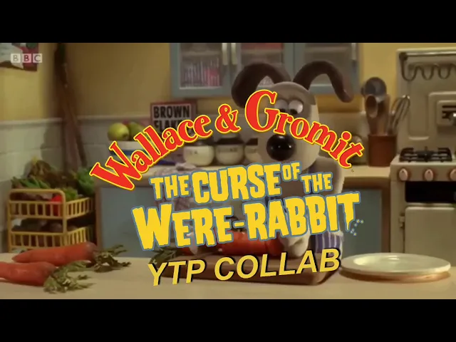 The Curse of the Were-Rabbit YTP Collab | Official YouTube Poop Wiki ...