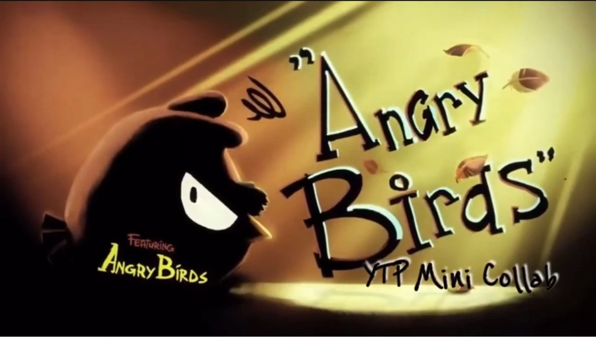 The Angry Birds YTP Mini-Collab | Official YouTube Poop Wiki | Fandom