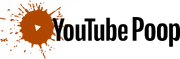 YouTube Poop | Official YouTube Poop Wiki | Fandom