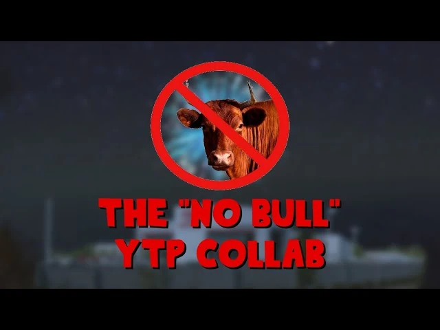 The "No Bull" YTP Collab | Official YouTube Poop Wiki | Fandom
