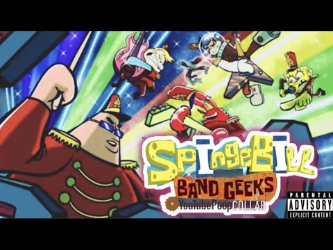 SpingeBill Band Geeks YTP Collab | Official YouTube Poop Wiki | Fandom