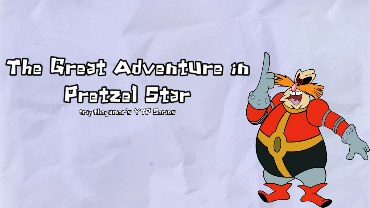The Great Adventure in Pretzel Star | Official YouTube Poop Wiki | Fandom