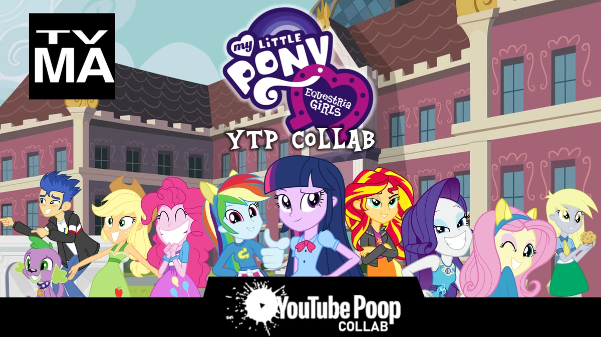 The MLP Equestria Girls YTP Collab | Official YouTube Poop Wiki | Fandom