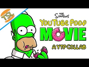 The Simpsons YouTube Poop Movie | Official YouTube Poop Wiki | Fandom