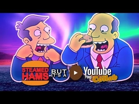 Steamed Hams but it's a YouTube Poop Collab | Official YouTube Poop ...