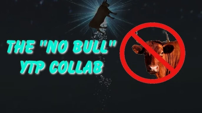 The "No Bull" YTP Collab | Official YouTube Poop Wiki | Fandom