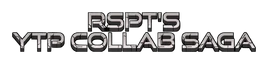 RSPT's YTP Collab Saga | Official YouTube Poop Wiki | Fandom