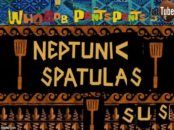 WhoBob PantsPants’s Spatula Turns Neptunic | Official YouTube Poop Wiki ...