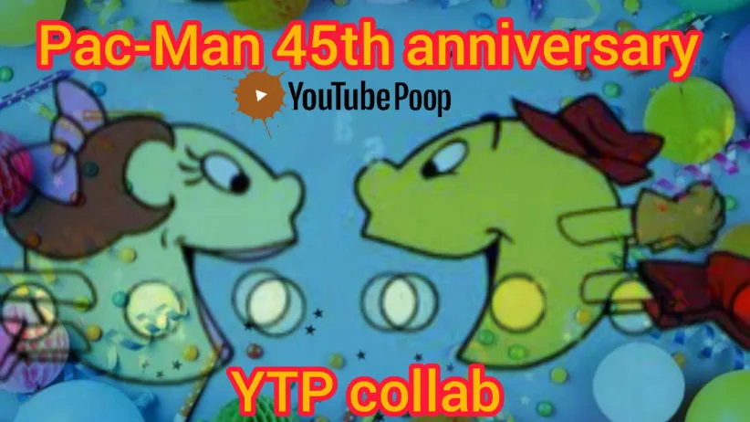 Pac-Man 45th Anniversary YTP Collab | Official YouTube Poop Wiki | Fandom