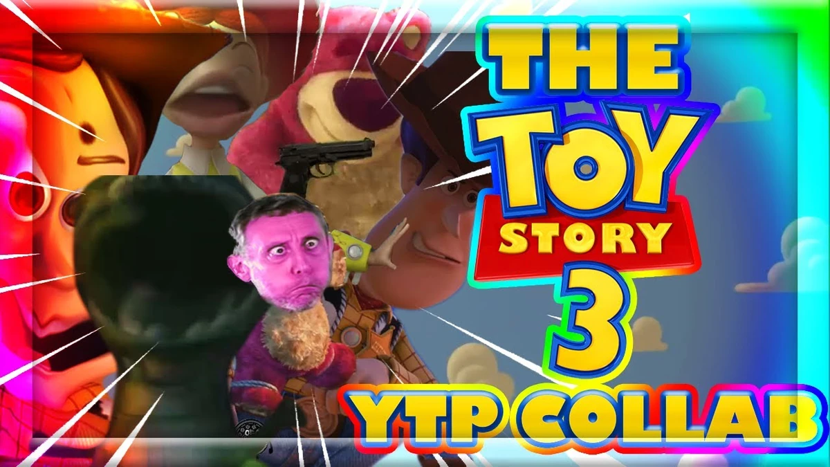The Toy Story 3 YTP Collab | Official YouTube Poop Wiki | Fandom
