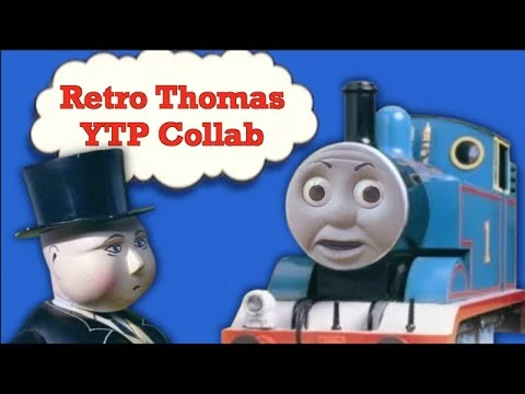 The Retro Thomas YTP Collab | Official YouTube Poop Wiki | Fandom