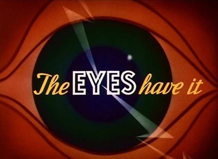 The Eyes Have It (1945) | Official YouTube Poop Wiki | Fandom